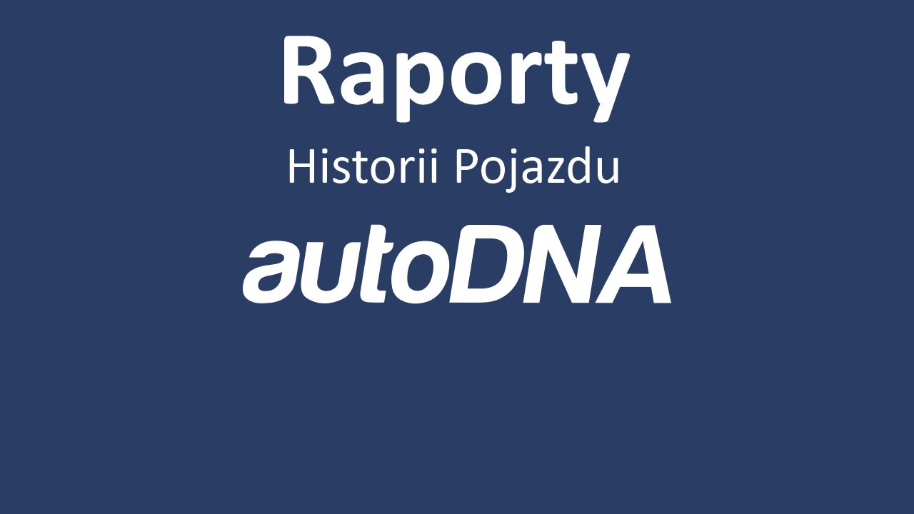 Kup Raport autoDNA w promocyjnej cenie. | PolskiAutoHandel
